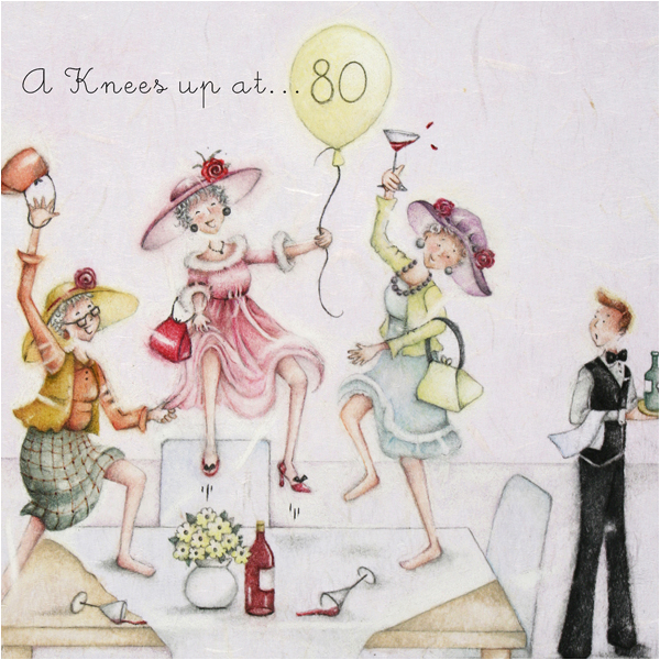 Birthday Cards 80 Year Old Woman A Knees Up At 80 Happy Birthday Card 