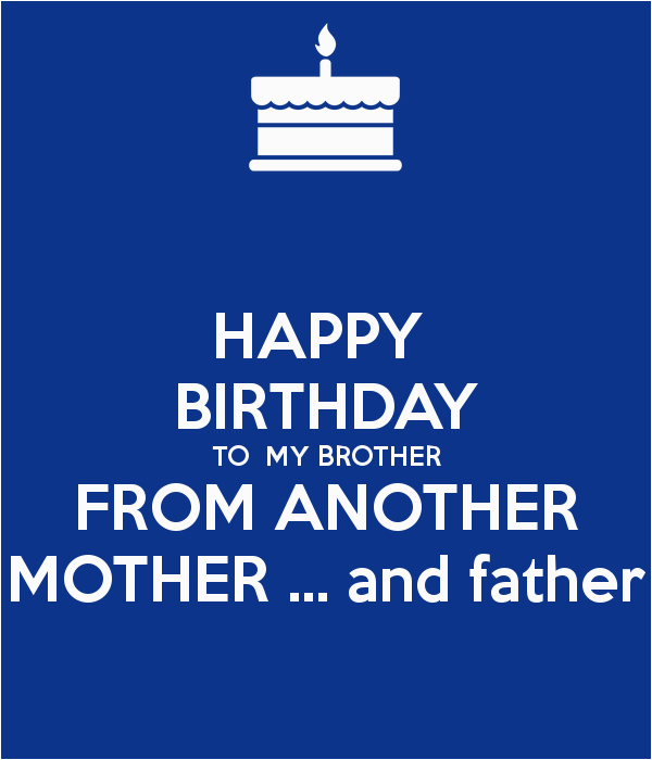 Happy Birthday To My Brother From Another Mother Quotes BirthdayBuzz