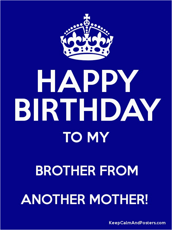 Happy Birthday To My Brother From Another Mother Quotes BirthdayBuzz