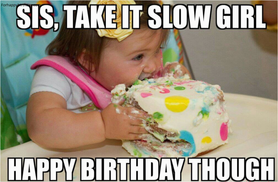 Big Sister Birthday Meme Happy Birthday Sister Meme Happy Birthday